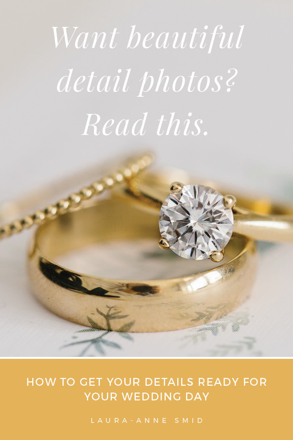 How to Get Beautiful Photos of Your Bridal Details | Laura-Anne Smid